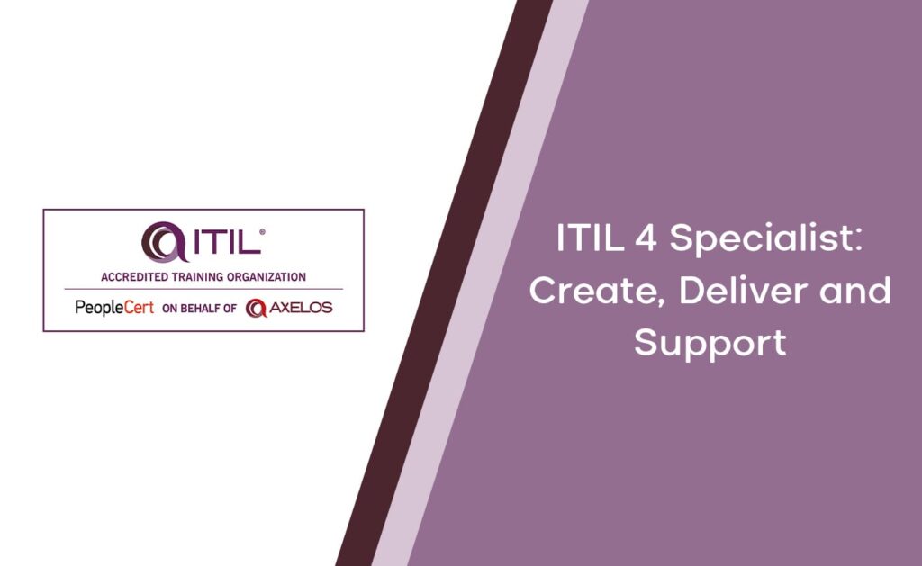ITIL 4 Specialist: Create, Deliver and Support – CT Global